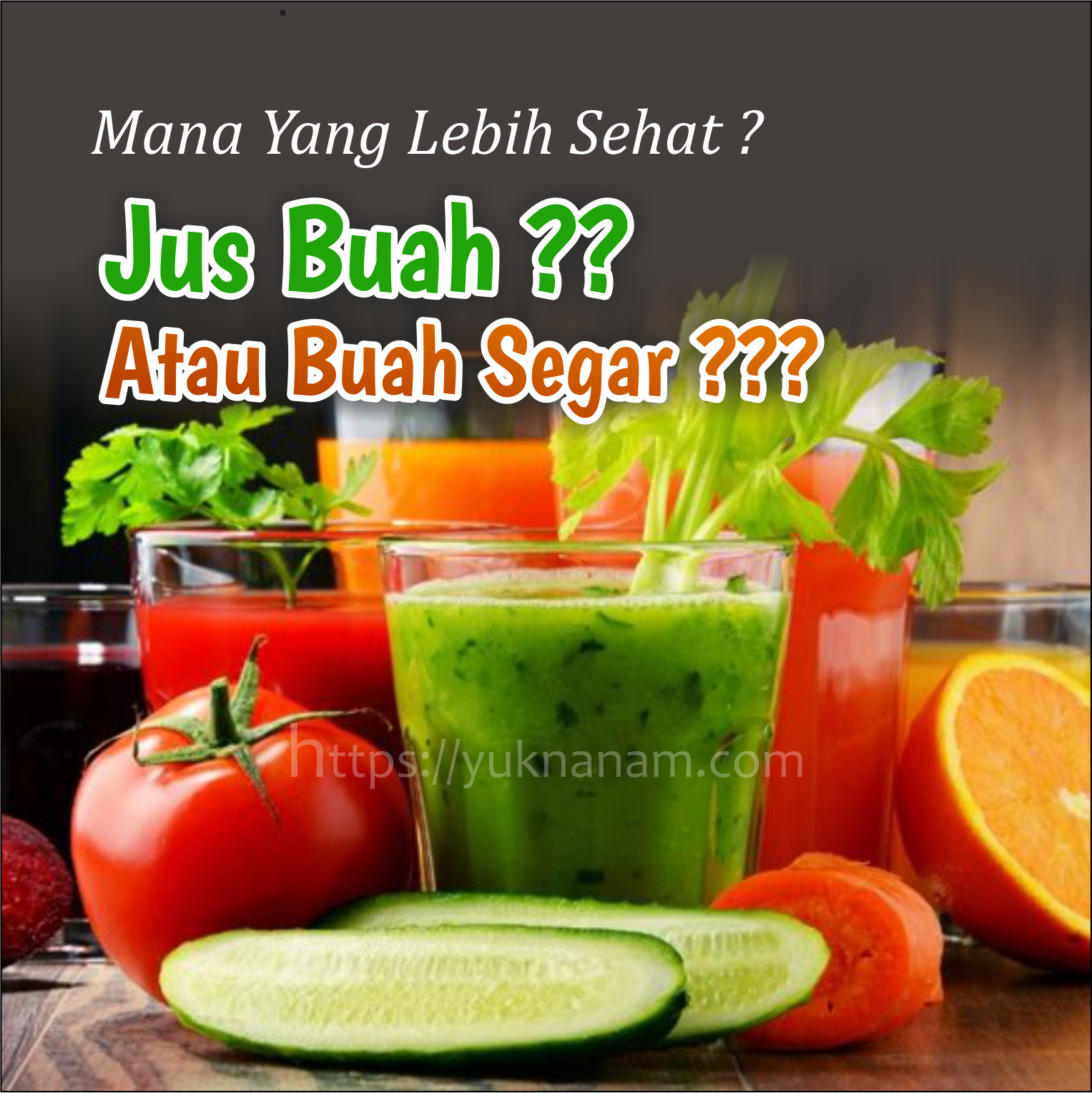Lebih Sehat Mana? Jus Buah Atau Buah Segar?? | Yuk Nanam
